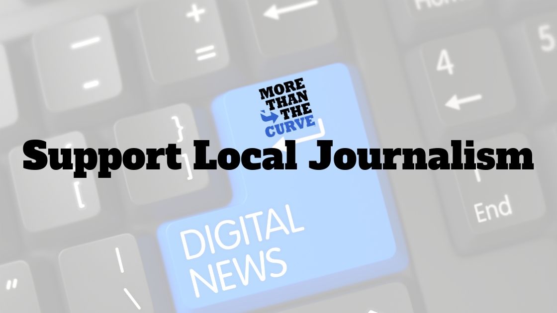 Support Local Journalism - MoreThanTheCurve